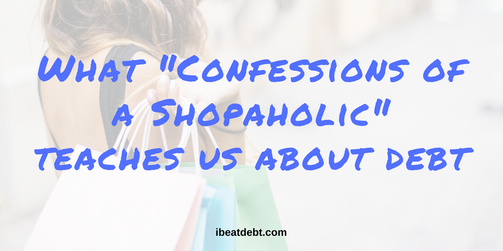 What “Confessions of a Shopaholic” teaches us about debt - I BEAT DEBT