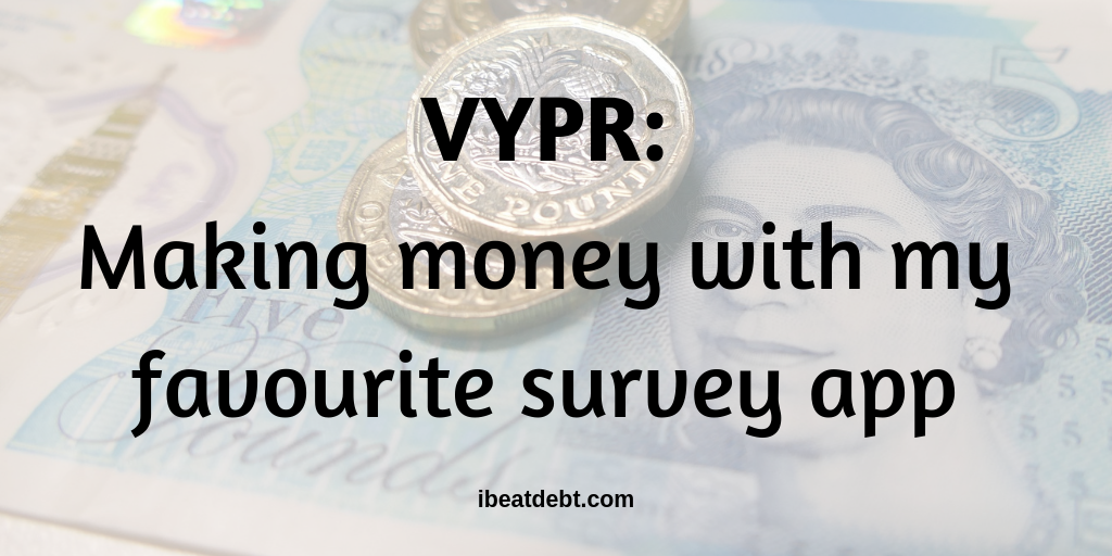Vypr – Earning money with my favourite quick survey app - I BEAT DEBT