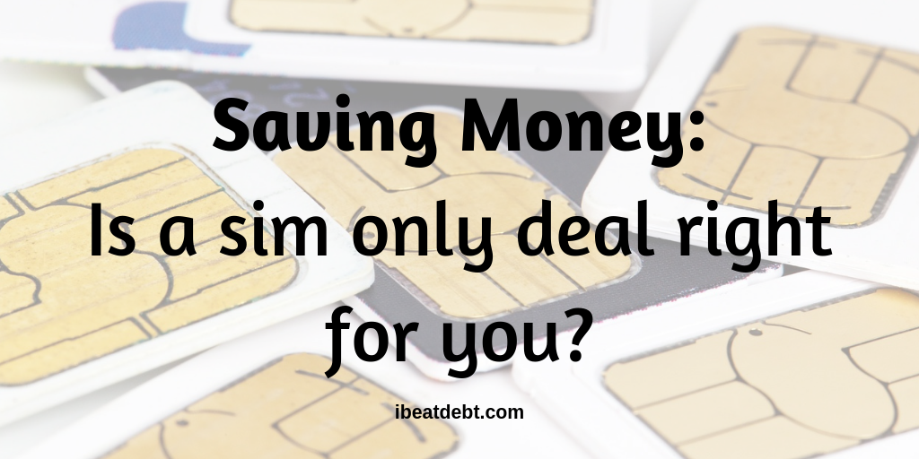 Saving money with a sim-only deal – is it right for you? - I BEAT DEBT